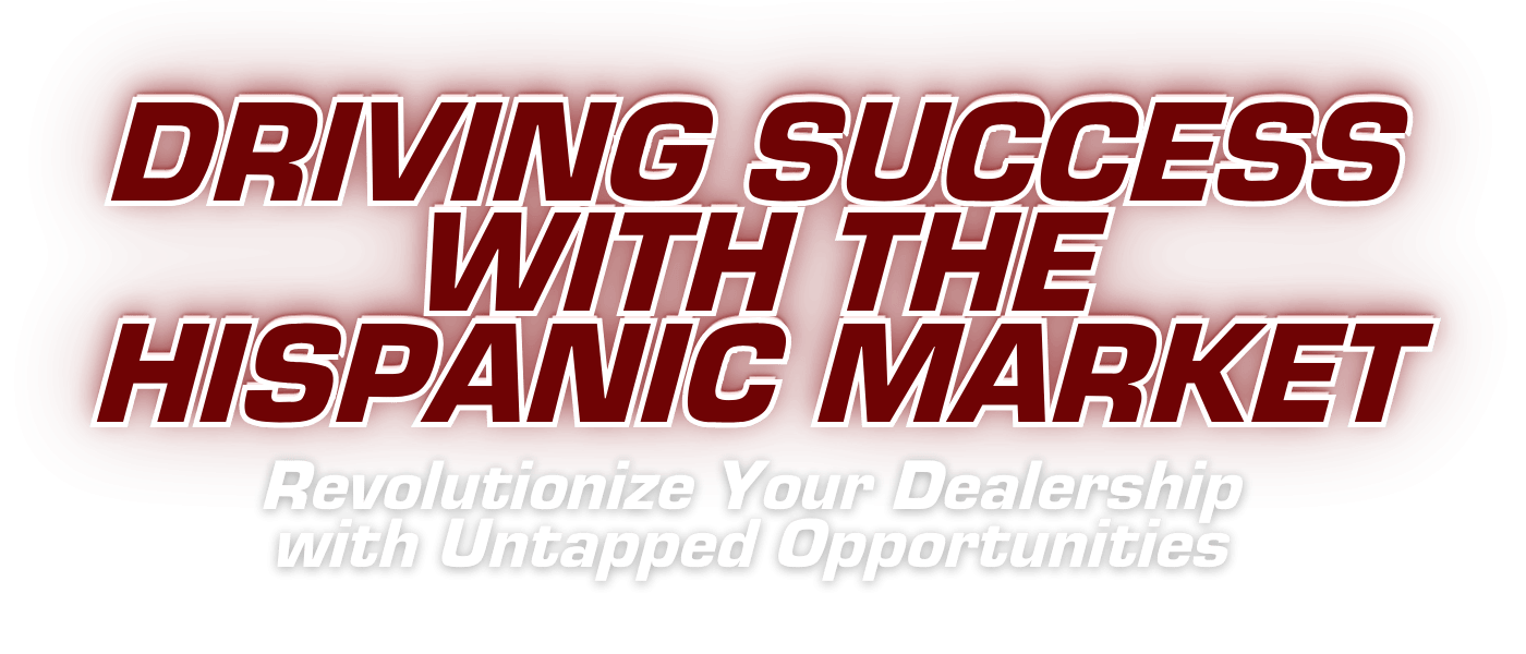 Hispanic Auto Leads | Exclusive Hispanic Car Buyer Leads