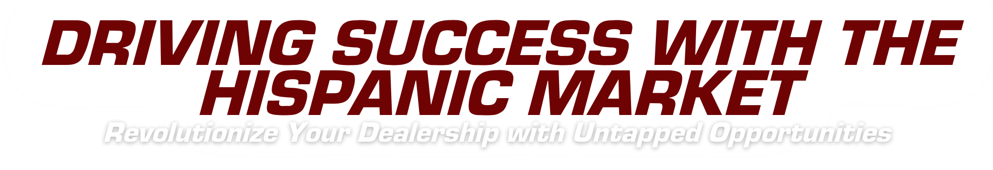 Hispanic Auto Leads | Exclusive Hispanic Car Buyer Leads